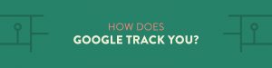 What Does Google Know About You: A Complete Guide